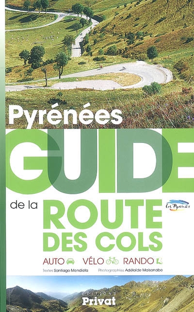 Pyrénées : guide de la route des cols : auto, vélo, rando | Archambault