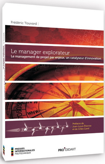 Manager explorateur : le management de projet par enjeux, un catalyseur ...