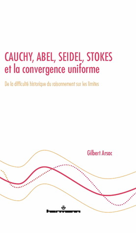 Cauchy, Abel, Seidel, Stokes et la convergence uniforme : de la ...