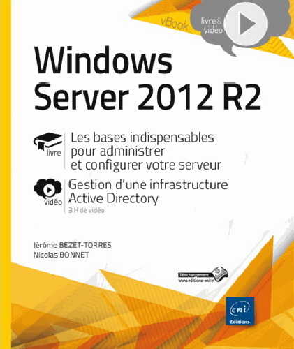 Windows Server 2012 R2 : les bases indispensables pour administrer et ...