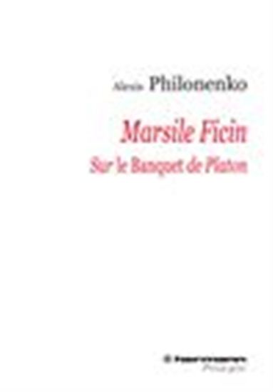Marsile Ficin : sur le Banquet de Platon | Archambault
