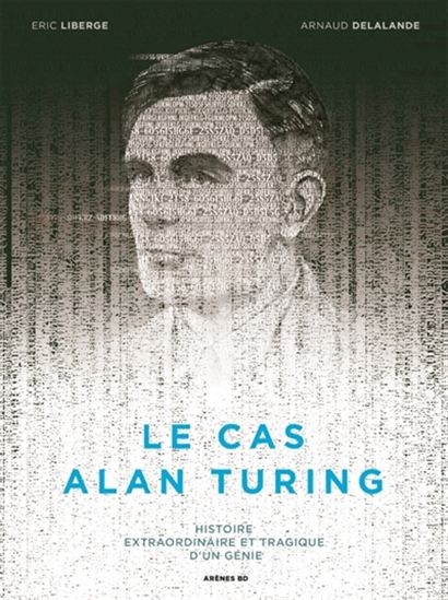 Cas Alan Turing : histoire extraordinaire et tragique d'un génie(Le ...