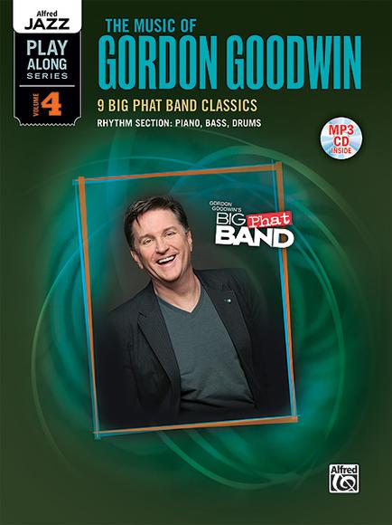 The Music Of Gordon Goodwin (Alfred Jazz Play-Along Series, Vol. 4 ...