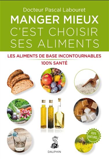 Manger mieux, c'est choisir ses aliments : les aliments de base ...