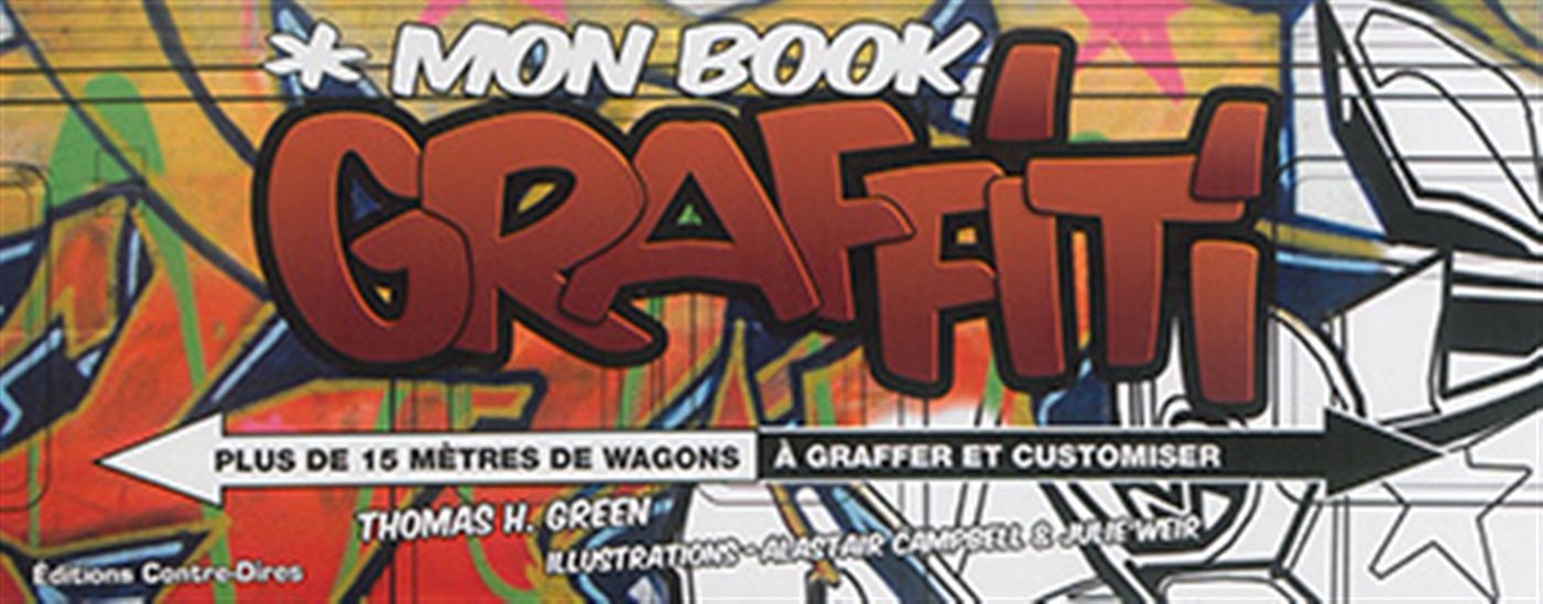 Mon book graffiti : plus de 15 mètres de wagons à graffer et customiser ...
