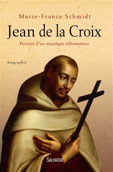 Jean de la Croix : portrait d'un mystique réformateur | Archambault