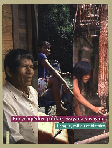 Encyclopédies palikur, wayana & wayapi T.00 Langue, milieu et histoire ...