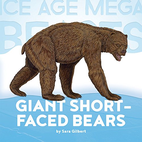 Ice Age Mega Beasts: Giant Short-faced Bears | Archambault