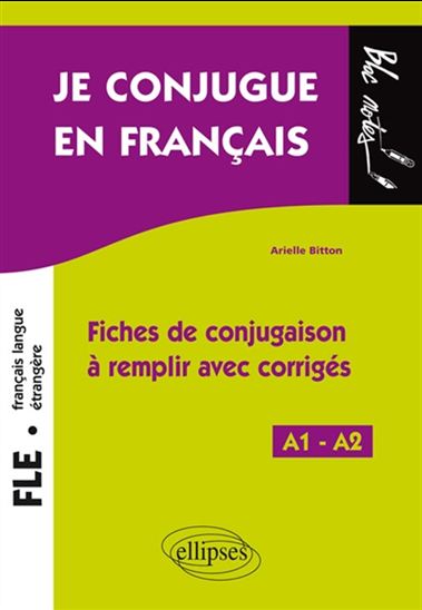 FLE niveau 1, je conjugue en français : fiches de conjugaison à remplir ...
