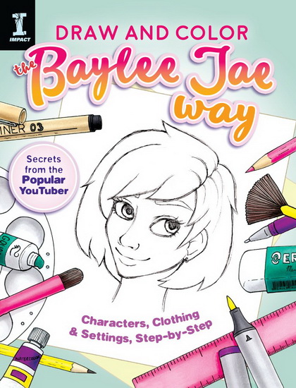 Draw and Color the Baylee Jae Way: Characters, Clothing and Settings ...