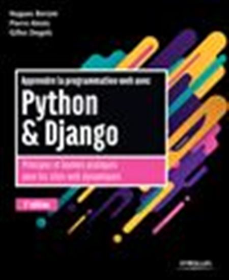 Apprendre la programmation Web avec Python et Django : principes et bonnes pratiques pour les ...