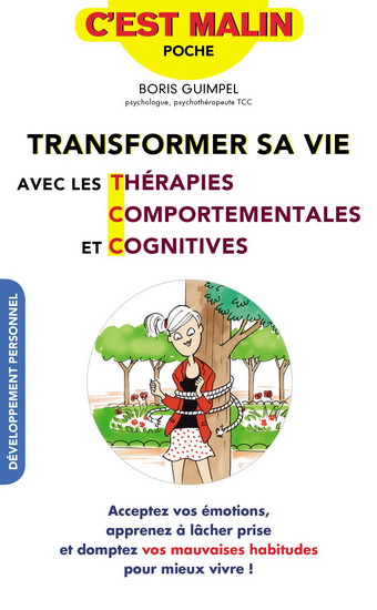 Transformer sa vie avec les thérapies comportementales et cognitives ...