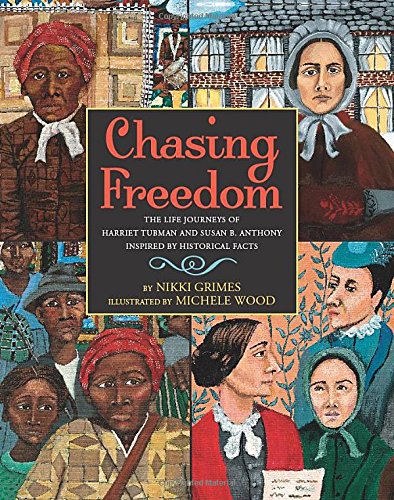 Chasing Freedom : The Life Journeys of Harriet Tubman and Susan B ...