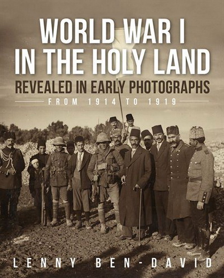 World War I in the Holy Land Revealed in Early Photographs From 1914 to ...