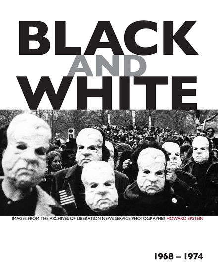 Black and White : Images from the Archives of Liberation News Service ...