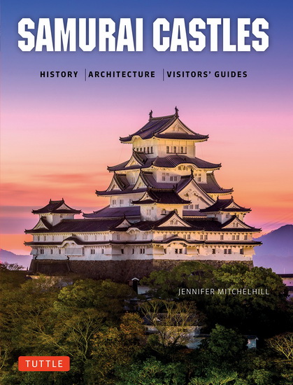 Samurai Castles : History, Architecture, Visitors' Guides | Archambault