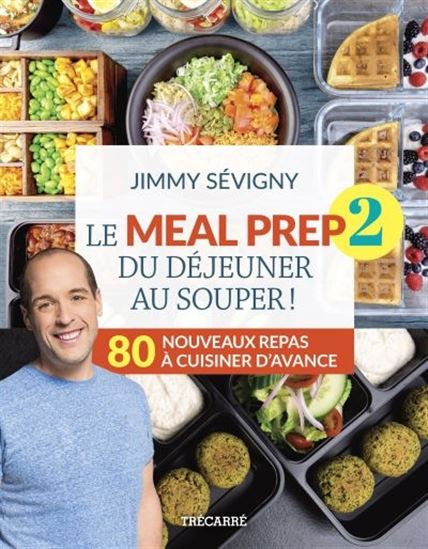 Meal prep : du déjeuner au souper ! : 80 nouveaux repas à cuisiner d ...