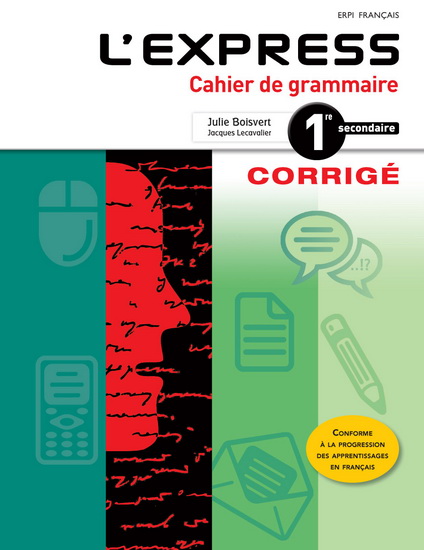 Express : cahier de grammaire : 1re secondaire : corrigé du cahier 1 ...