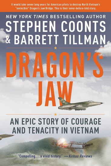 Dragons Jaw : An Epic Story of Courage and Tenacity in Vietnam ...