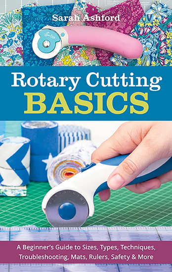 Rotary Cutting Basics: A Beginner’s Guide to Sizes, Types, Techniques ...