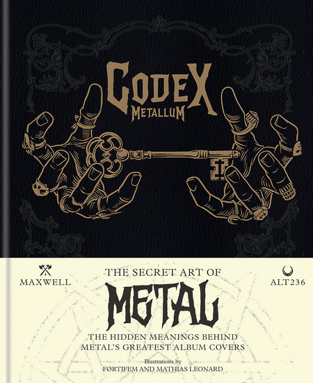 Codex Metallum : The Secret Art of Metal - The Hidden Meanings Behind ...