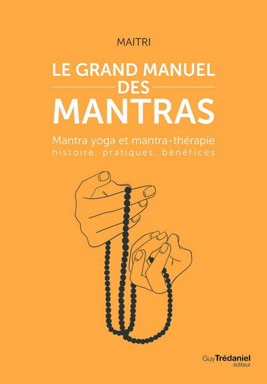 Grand manuel des mantras : mantra yoga et mantrathérapie : histoire ...