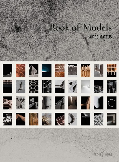Aires Mateus : Book of Models | Archambault