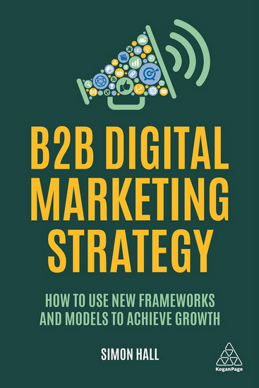 B2B Digital Marketing Strategy : How to Use New Frameworks and Models ...