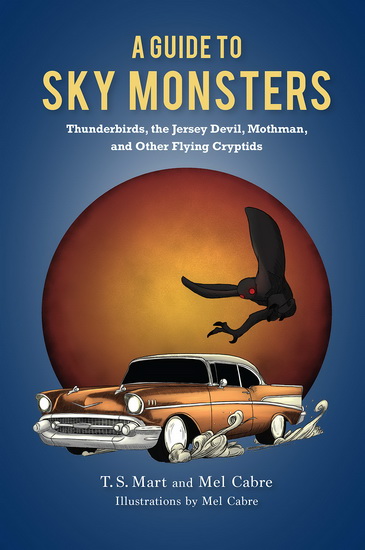 Guide to Sky Monsters : Thunderbirds the Jersey Devil Mothman and Other ...
