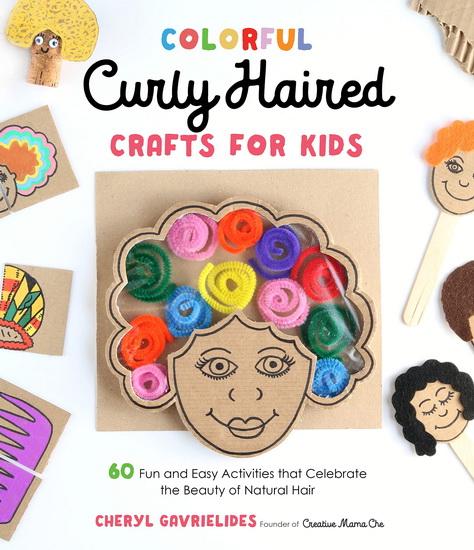 Colorful Curly Haired Crafts for Kids : 60 Fun and Easy Activities that ...