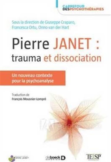 Pierre Janet : trauma et dissociation : un nouveau contexte pour la ...