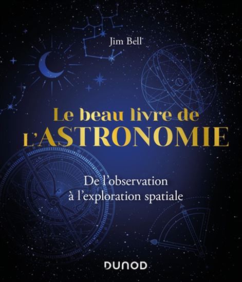 Beau livre de l'astronomie : de l'observation à l'exploration spatiale ...