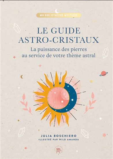 Guide astro-cristaux : la puissance des pierres au service de votre ...