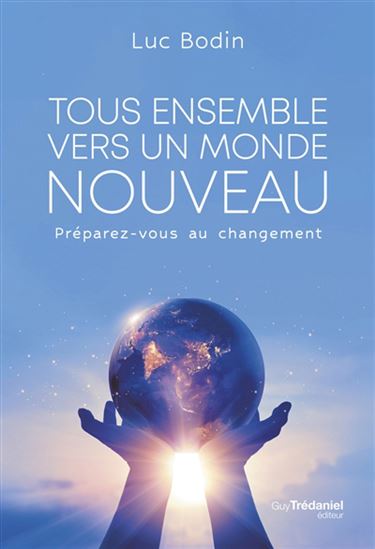 Tous ensemble vers un monde nouveau : préparez-vous au changement ...
