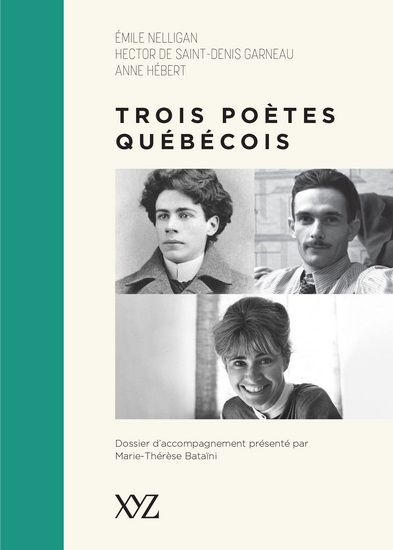 Trois poètes québécois : Émile Nelligan, Hector de Saint-Denys Garneau ...