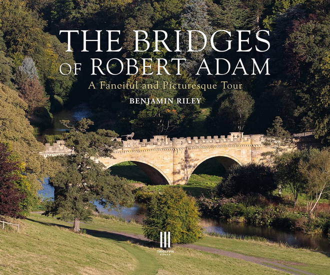 The Bridges of Robert Adam : A Fanciful and Picturesque Tour | Archambault