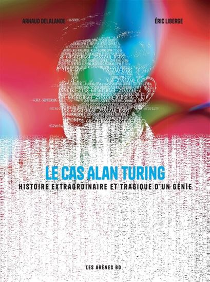 Cas Alan Turing : histoire extraordinaire et tragique d'un génie(Le) N ...