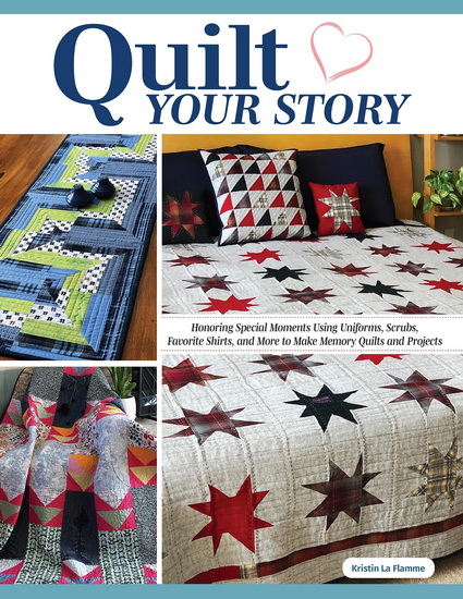 Quilt Your Story: Honoring Special Moments Using Uniforms, Scrubs ...
