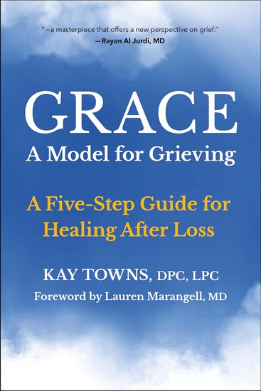 GRACE: A Model for Grieving: Five Steps to Healing from Loss | Archambault