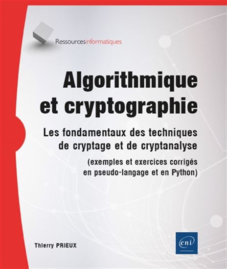 Algorithmique et cryptographie : les fondamentaux des techniques de cryptage et de cryptanalyse ...