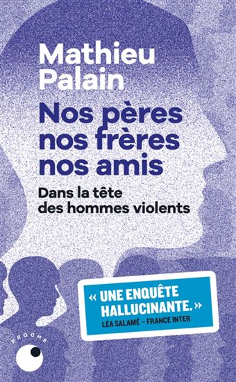 Nos pères, nos frères, nos amis : dans la tête des hommes violents | Archambault