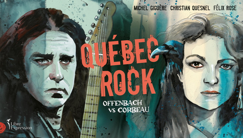 Québec rock : Offenbach vs Corbeau | Archambault