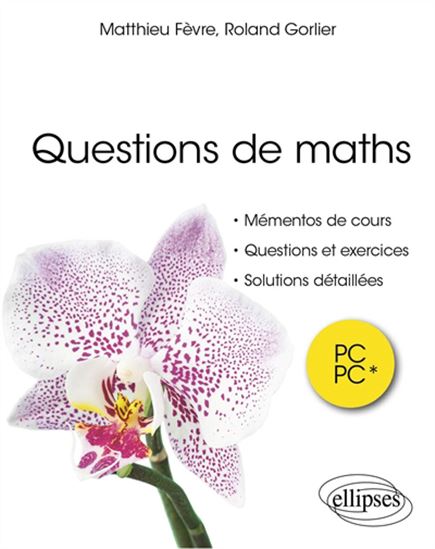 Questions de maths : mémentos de cours, questions et exercices ...