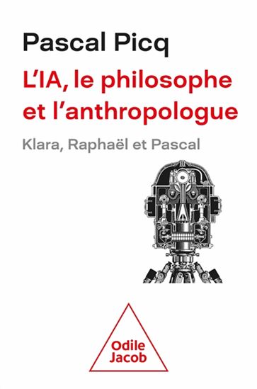 IA, le philosophe et l'anthropologue : Klara, Raphaël et Pascal(L ...