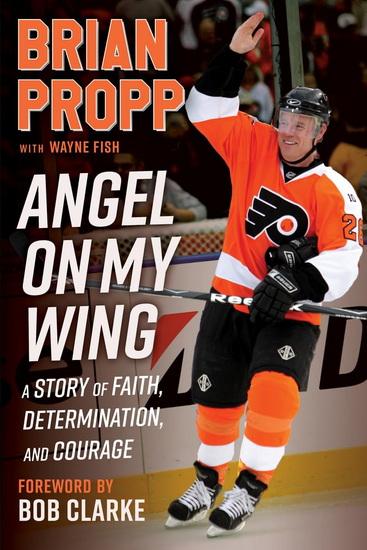 Brian Propp: Angel On My Wing: A Story of Faith, Determination, and ...