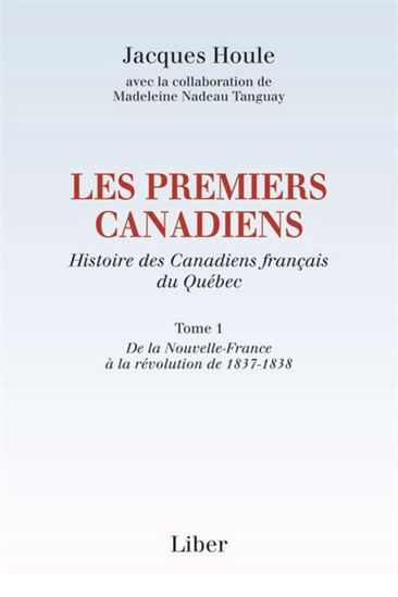 Premiers Canadiens(Les) T.01 De la Nouvelle-France à la révolution de ...