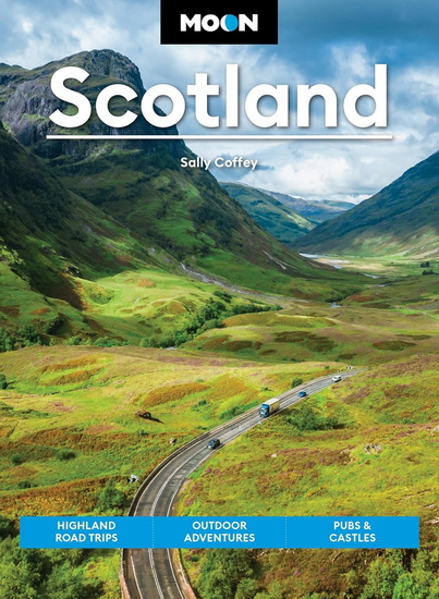 Moon Scotland: Highland Road Trips, Outdoor Adventures, Pubs & Castles ...