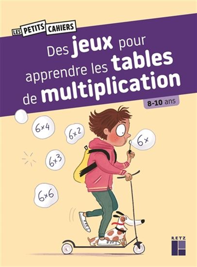 Des jeux pour apprendre les tables de multiplication : 8-10 ans N. éd ...