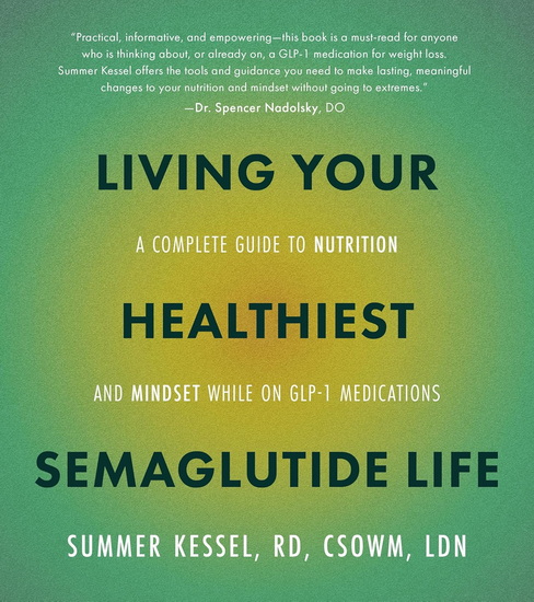 Living Your Healthiest Semaglutide Life: A Complete Guide to Nutrition ...