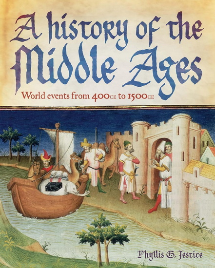 A History of the Middle Ages: World Events from 400 CE to 1500 CE ...